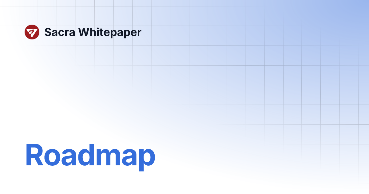 Roadmap | Sacra Whitepaper